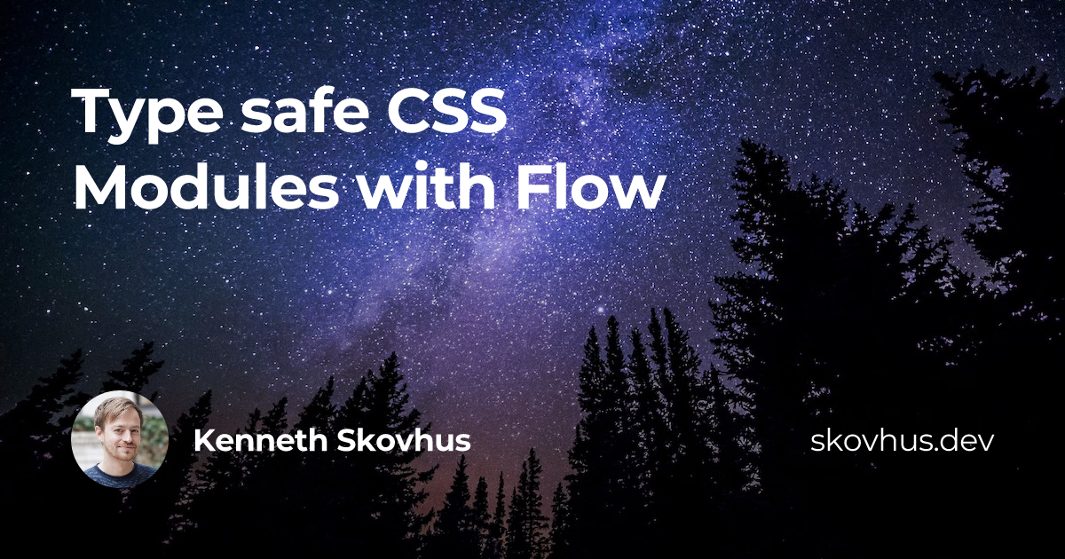 Type safe CSS Modules with Flow | Kenneth Skovhus Type safe CSS Modules with Flow | Kenneth Skovhus